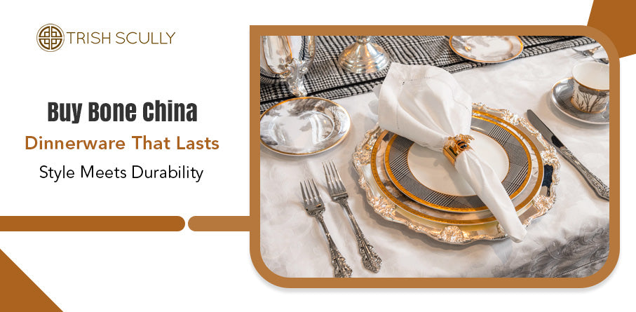 Buy Bone China Dinnerware That Lasts: Style Meets Durability