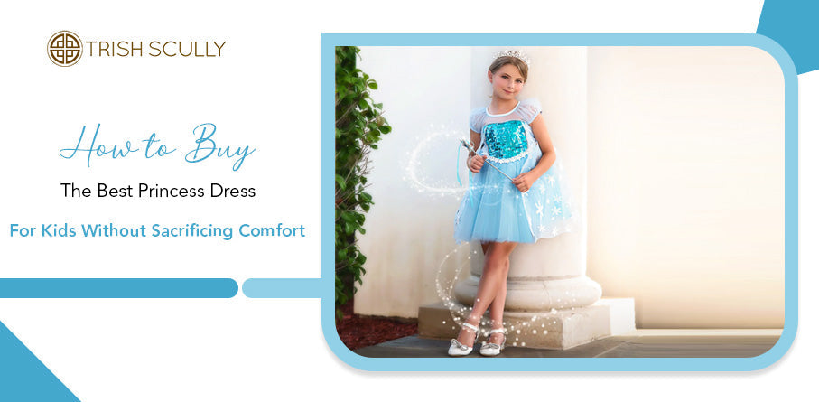How to Buy the Best Princess Dress for Kids without Sacrificing Comfor