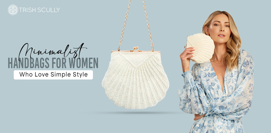 Minimalist Handbags for Women Who Love Simple Style