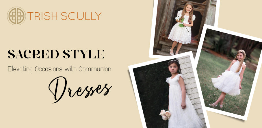 Sacred Style: Elevating Occasions with Communion Dresses – TRISH SCULLY